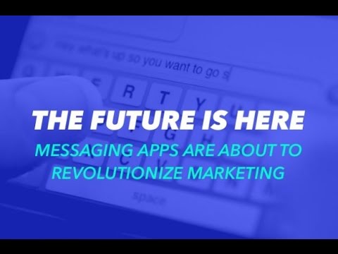 The Future is Here: Messaging Apps are About to Revolutionize Marketing | Presentation