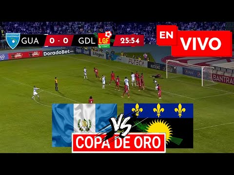 🔴 Guatemala vs Guadalupe EN VIVO / Copa De Oro Concacaf 2025