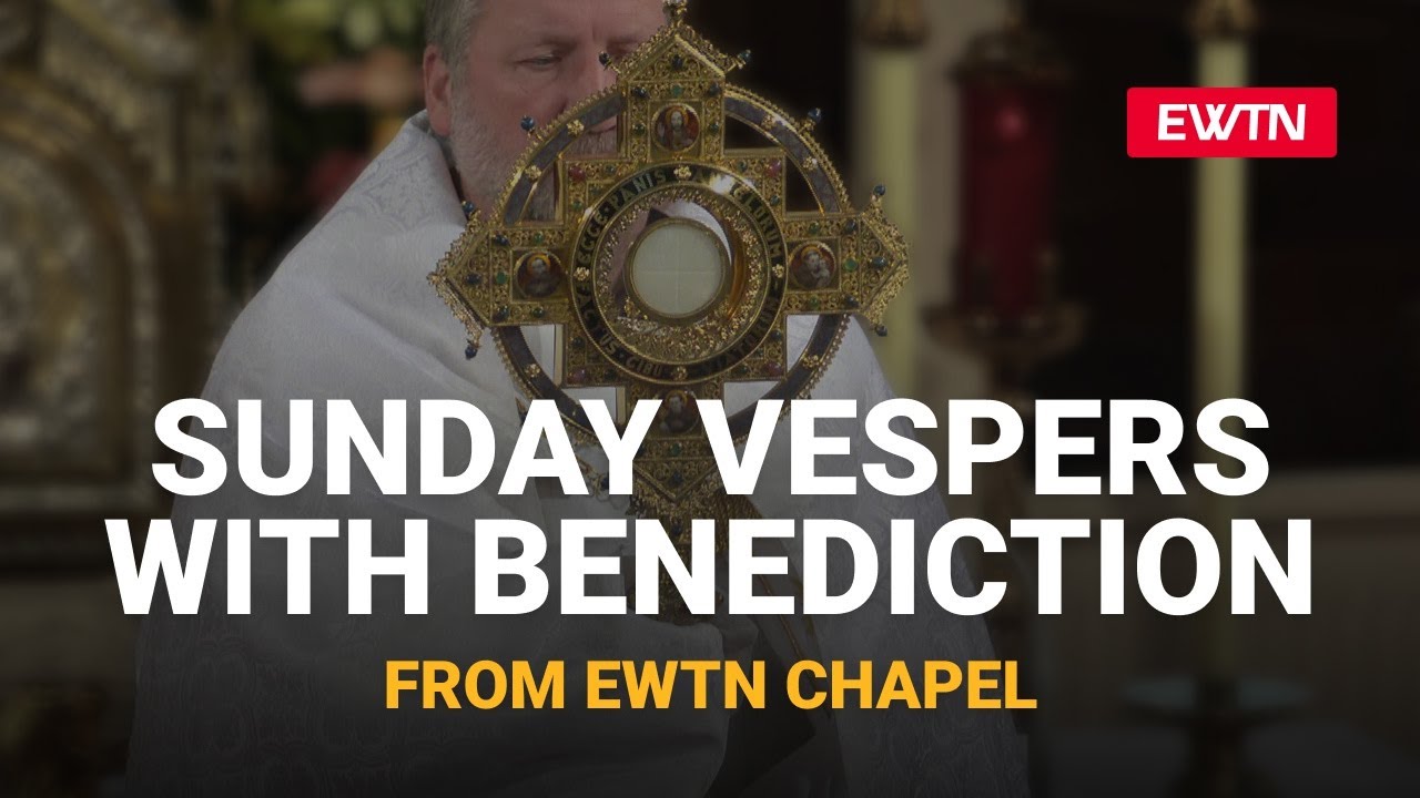 Sunday Vespers With Benediction Live – June 21, 2026 – EWTN Great Britain