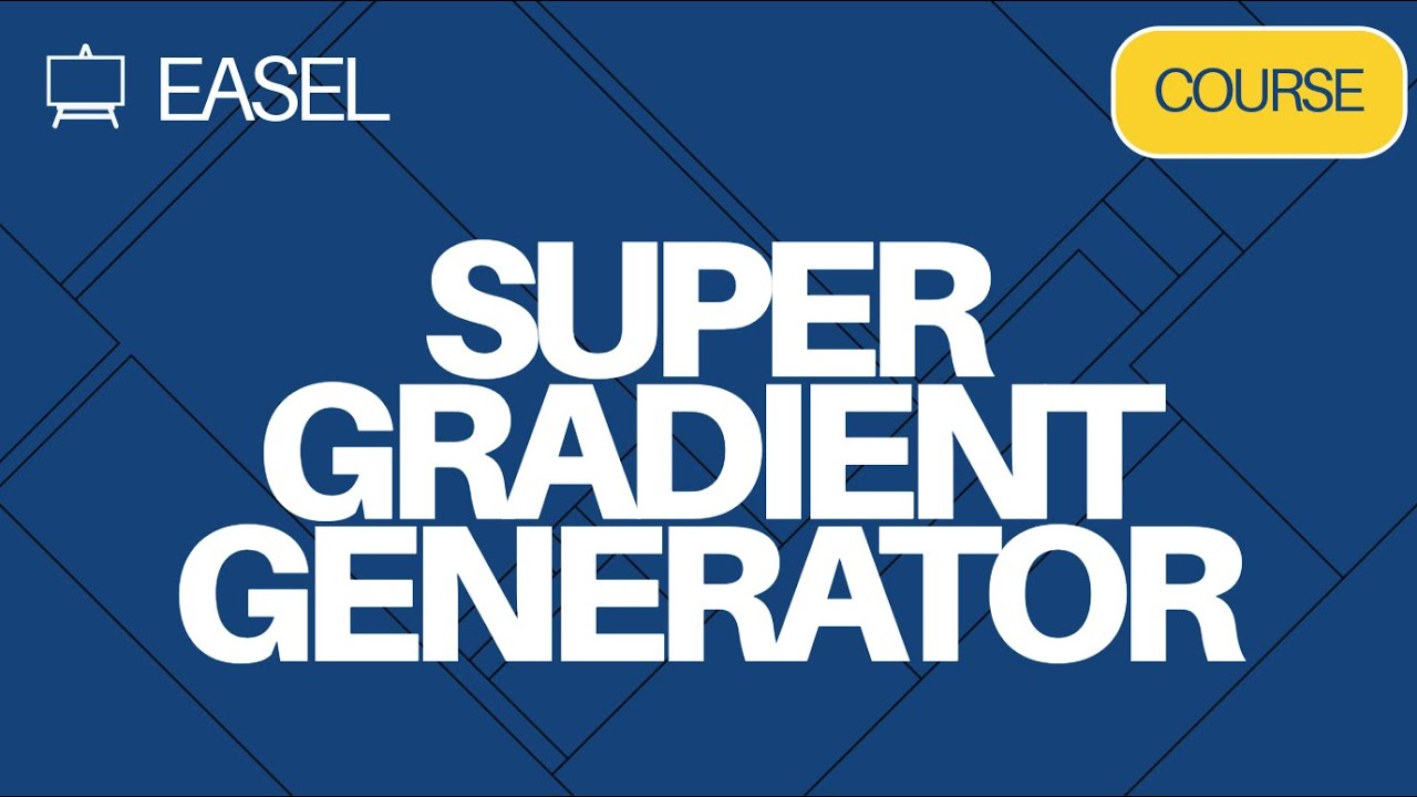 Easel Software Course: Super Gradient Generator App