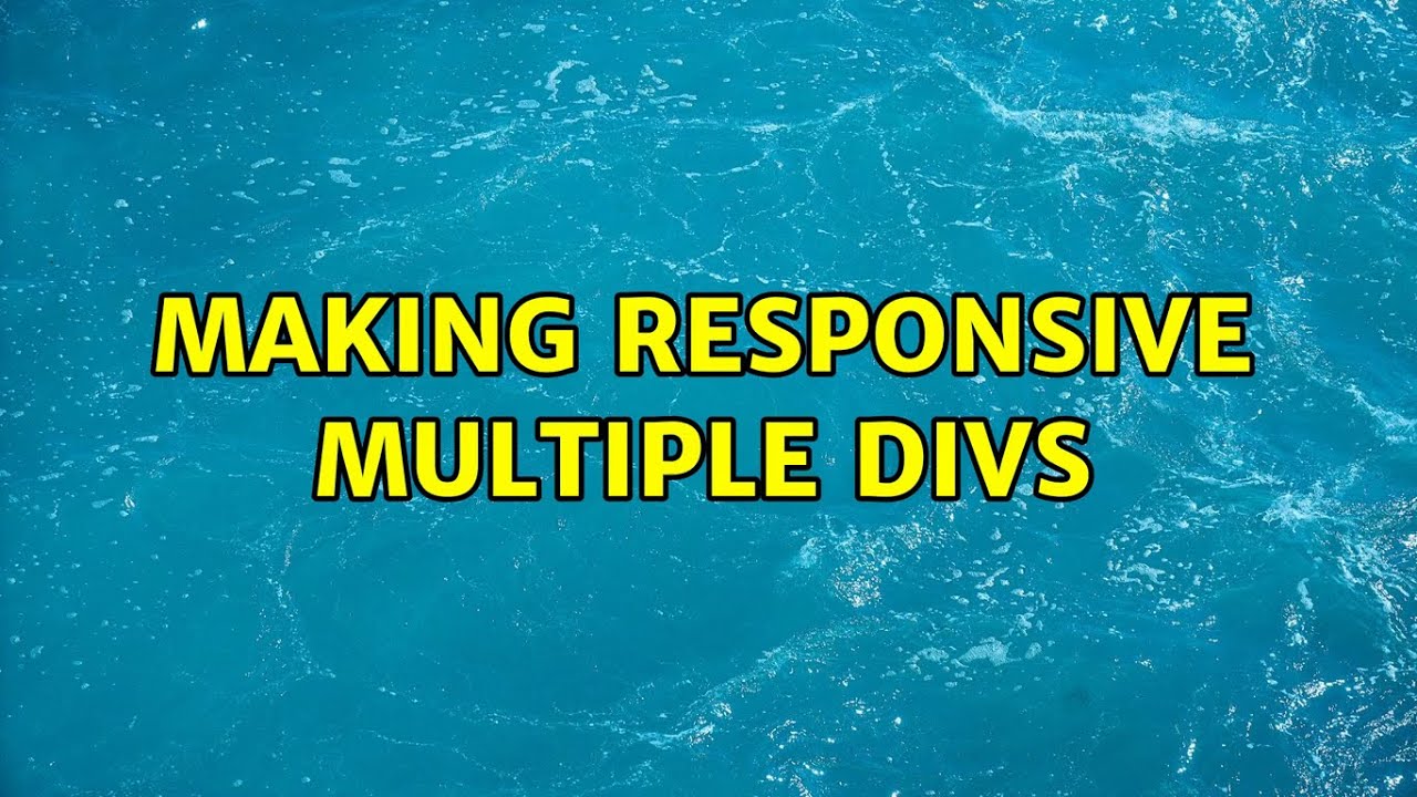 Making responsive multiple divs (3 Solutions!!)