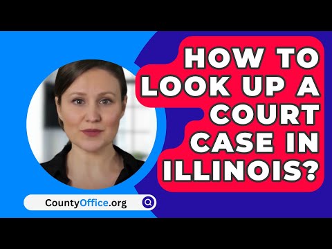 How To Look Up A Court Case In Illinois? - CountyOffice.org