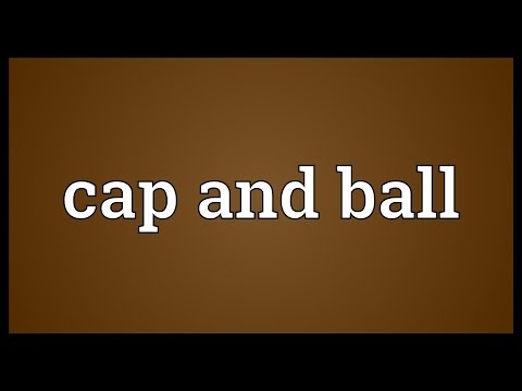 Cap and ball Meaning