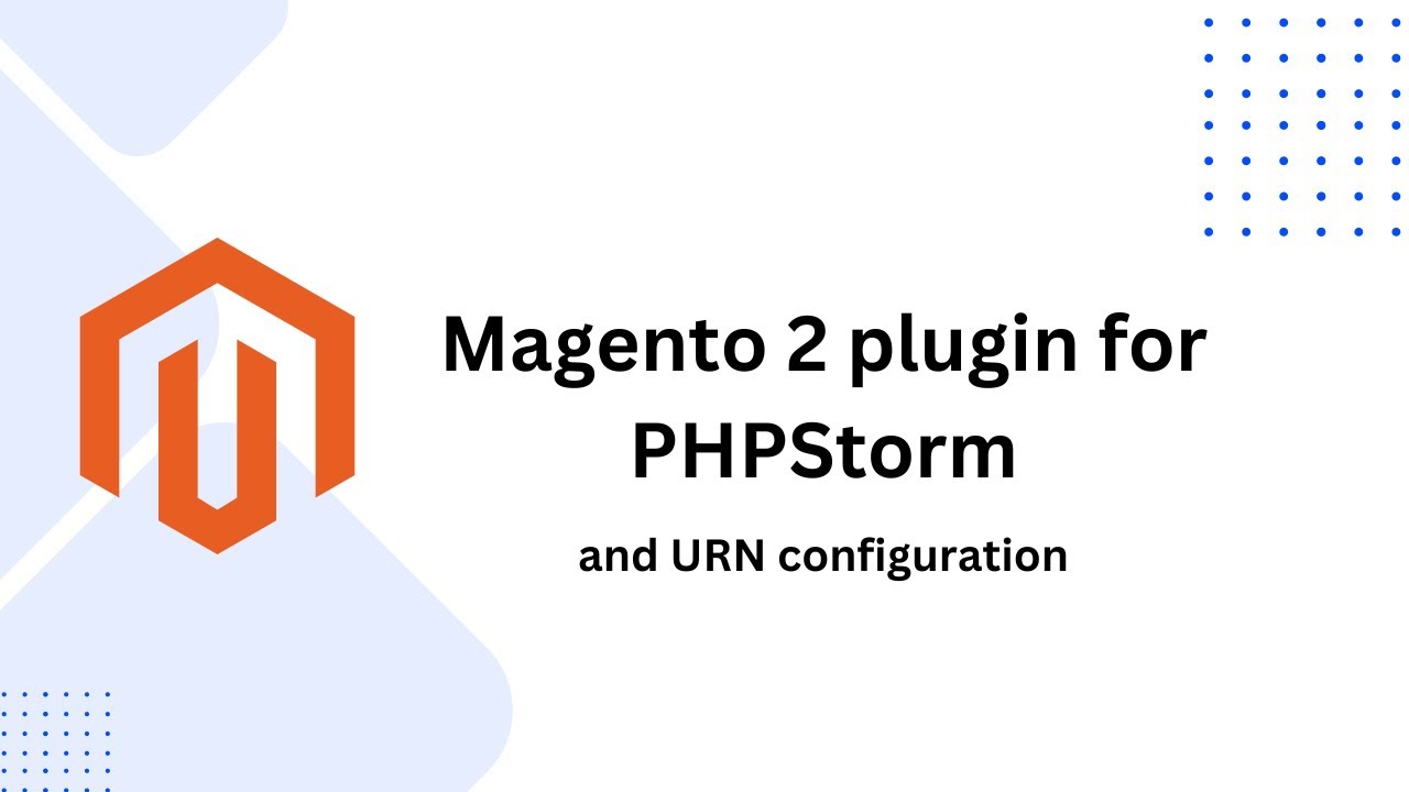 Efficient Coding with Magento 2 Plugin for PHPStorm and URN Configuration