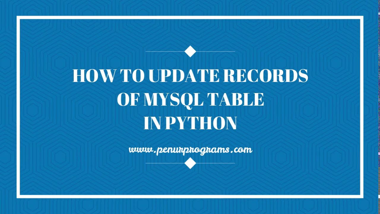 Tutorial | PYTHON | MYSQL DATABASE PROGRAMMING | Updating Records of MySQL Table using Python Script
