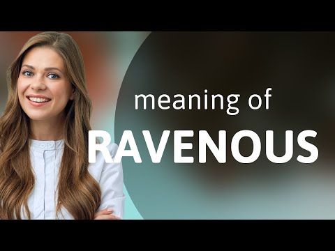 Hungry for Knowledge: Understanding "Ravenous"