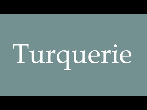 How to Pronounce ''Turquerie'' Correctly in French