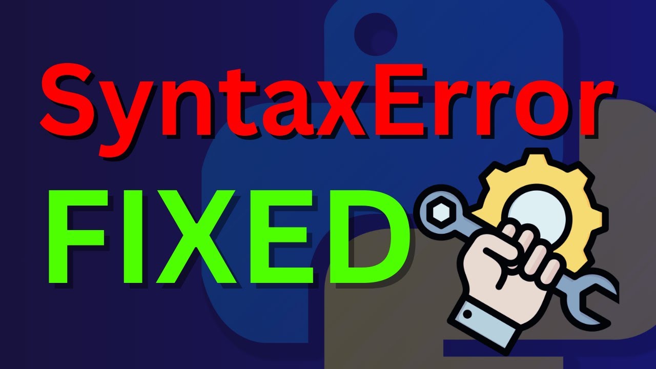 Quick Fix For Python Syntax Errors - Easy Step By Step Guide For Newbies
