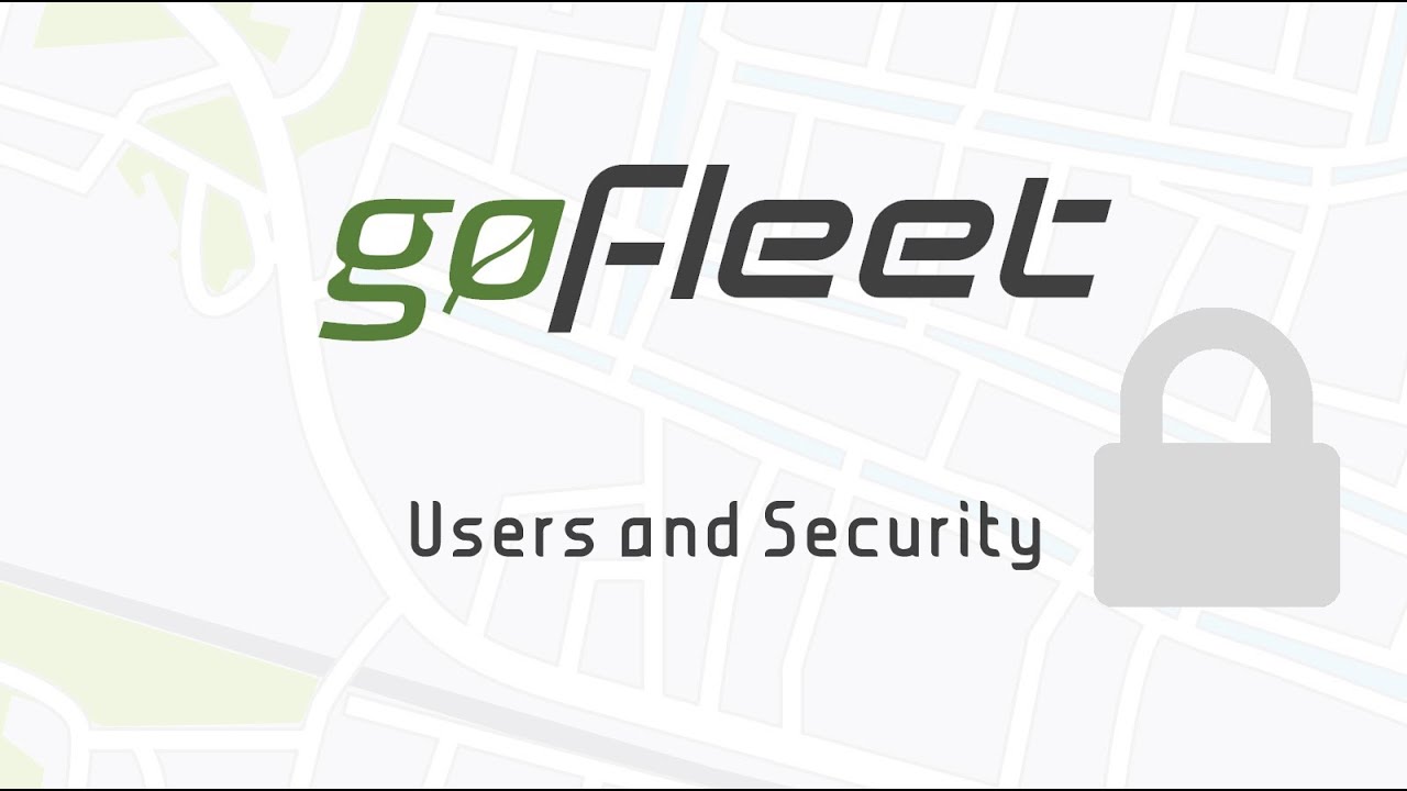 Fleet Management Software Video Tutorial: Users and Security - GoFleet