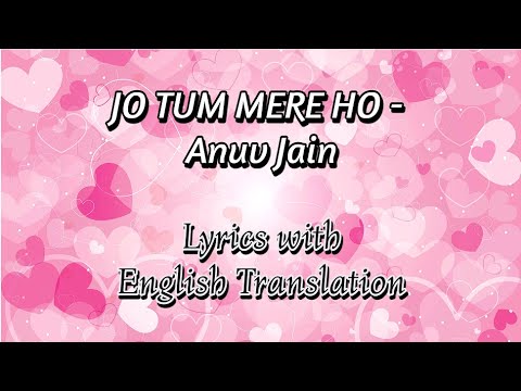 Anuv Jain - JO TUM MERE HO Lyrics with English Translation