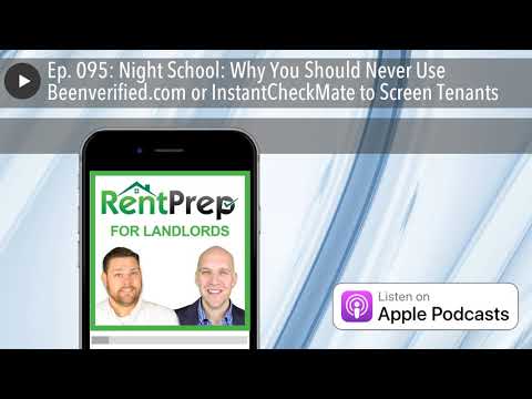 Ep. 095: Night School: Why You Should Never Use Beenverified.com or InstantCheckMate to Screen Tena