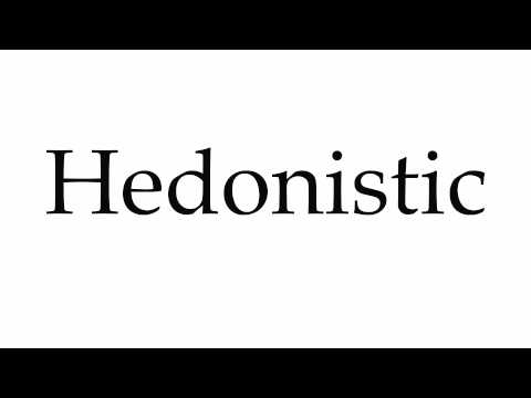 How to Pronounce Hedonistic