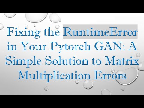 Fixing the RuntimeError in Your Pytorch GAN: A Simple Solution to Matrix Multiplication Errors