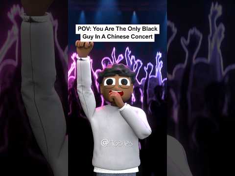 POV: You Are The Only Black Guy At A Chinese Concert