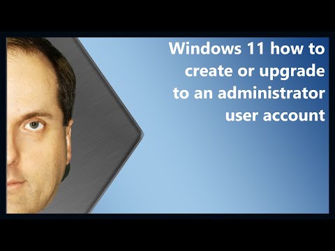 Windows 11 how to create or upgrade to an administrator user account