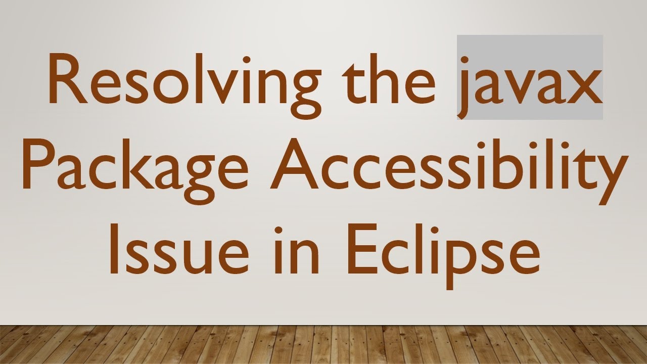 Resolving the javax Package Accessibility Issue in Eclipse
