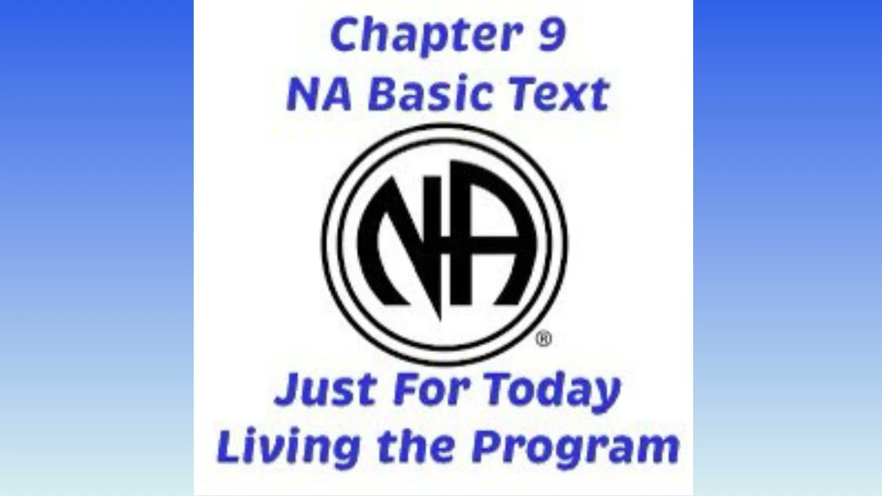 NA Basic Text Chapter 9 (Just for Today-Living the Program))