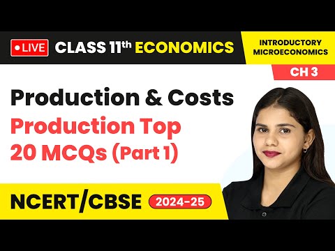 Production & Costs - Production Top 20 MCQs (Part 1) | Class 11 Economics Chapter 3 | CBSE 2024-25