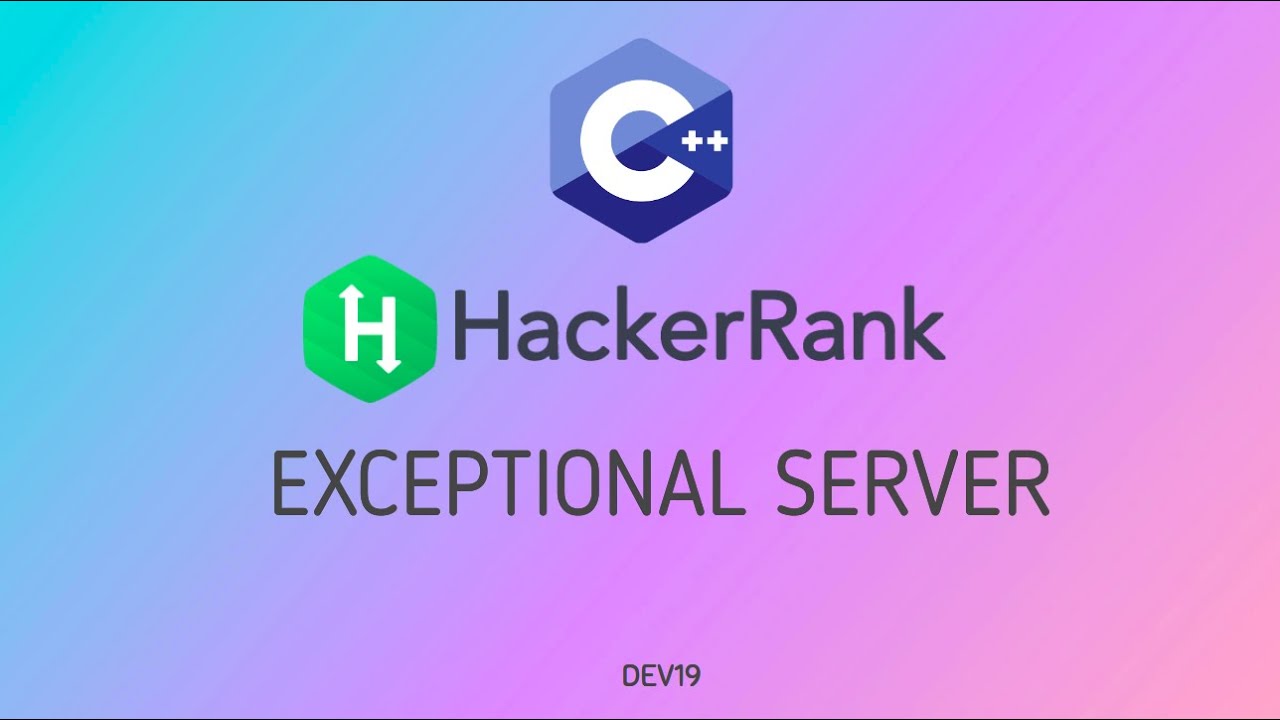 #17 Exceptional Server | Hackerrank C++ Solutions