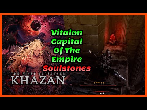 The First Berserker Khazan: Vitalon Capital of the Empire Soulstones