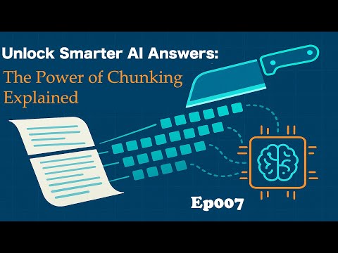 Unlock Smarter AI Answers: The Power of Chunking Explained - Ep007