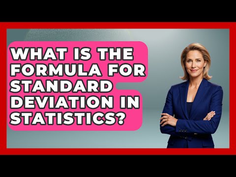 What Is The Formula For Standard Deviation In Statistics? - The Friendly Statistician