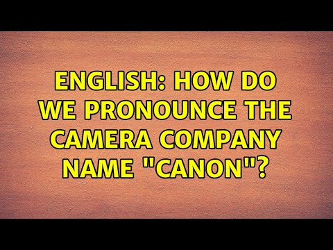 English: How do we pronounce the camera company name "Canon"? (2 Solutions!!)