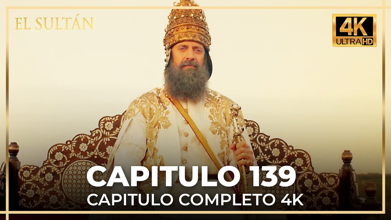 El Sultán | Capitulo 139 Completo (FINAL) (4K)