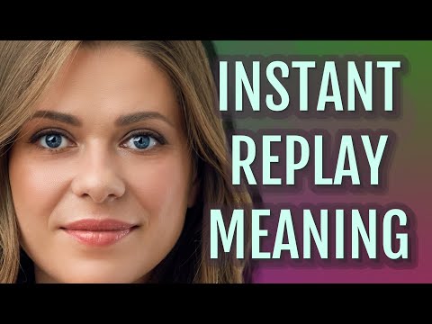 Instant replay | meaning of Instant replay