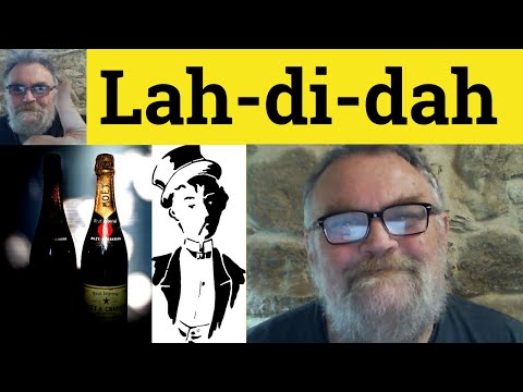 😎 Lah-di-dah Meaning - La-di-da Defined - Lah-de-dah Examples - La-de-da Means