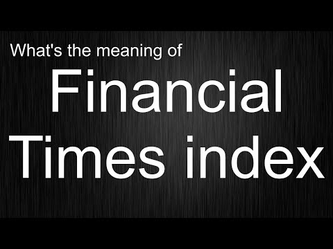 What's the meaning of "Financial Times index", How to pronounce Financial Times index?