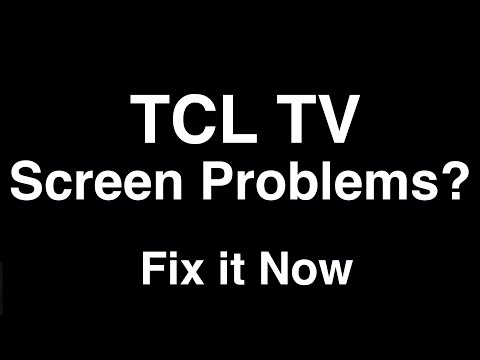 TCL TV Screen Problems - Fix it Now