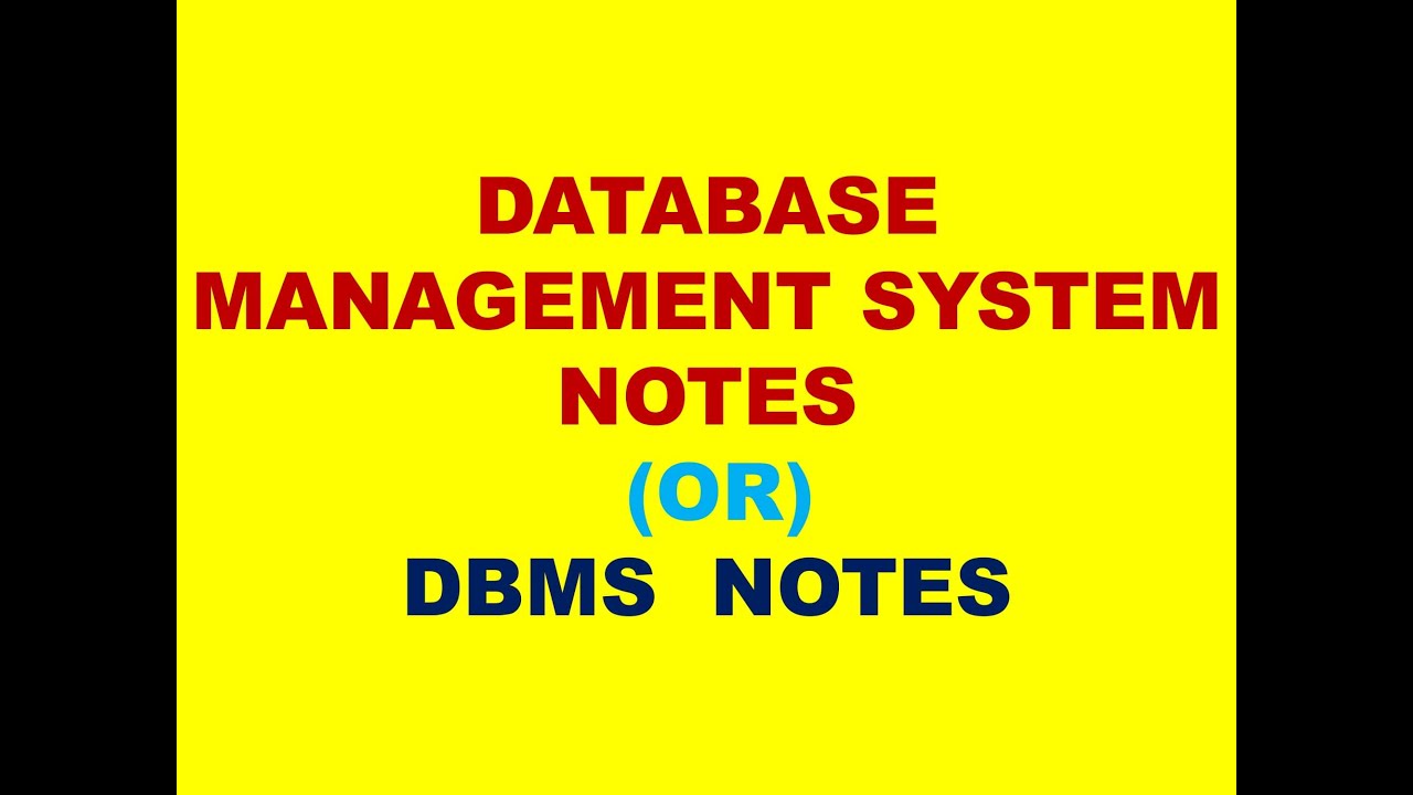 DBMS NOTES | DATABASE MANAGEMENT SYSTEMS NOTES | DATABASE MANAGEMENT SYSTEM | DATABASE SYSTEM| DBMS