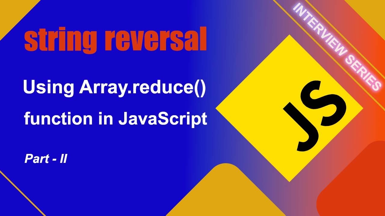 Reverse a string using reduce function in JavaScript || Part -2 #jsbyjs #coding #interview