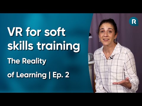 VR for Soft Skills Training: The Reality of Learning Episode 2