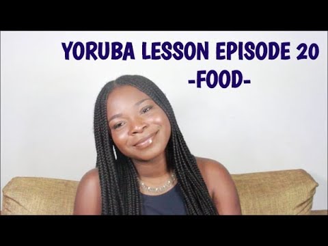 Yoruba Lesson Ep.20 - How to say different foods in Yoruba! || Food || Let's Learn Yoruba!
