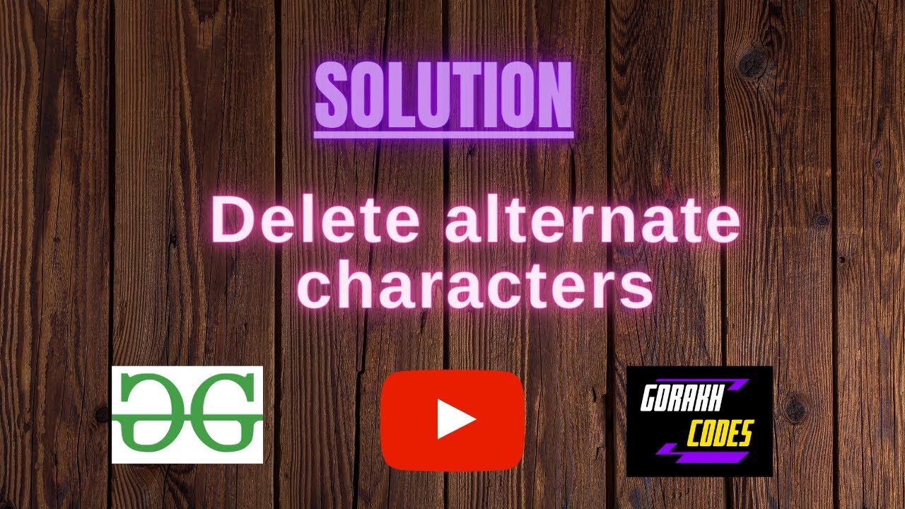 Delete alternate characters  || GFG Coding || 100% Test Cases Passed || gorakhcodes