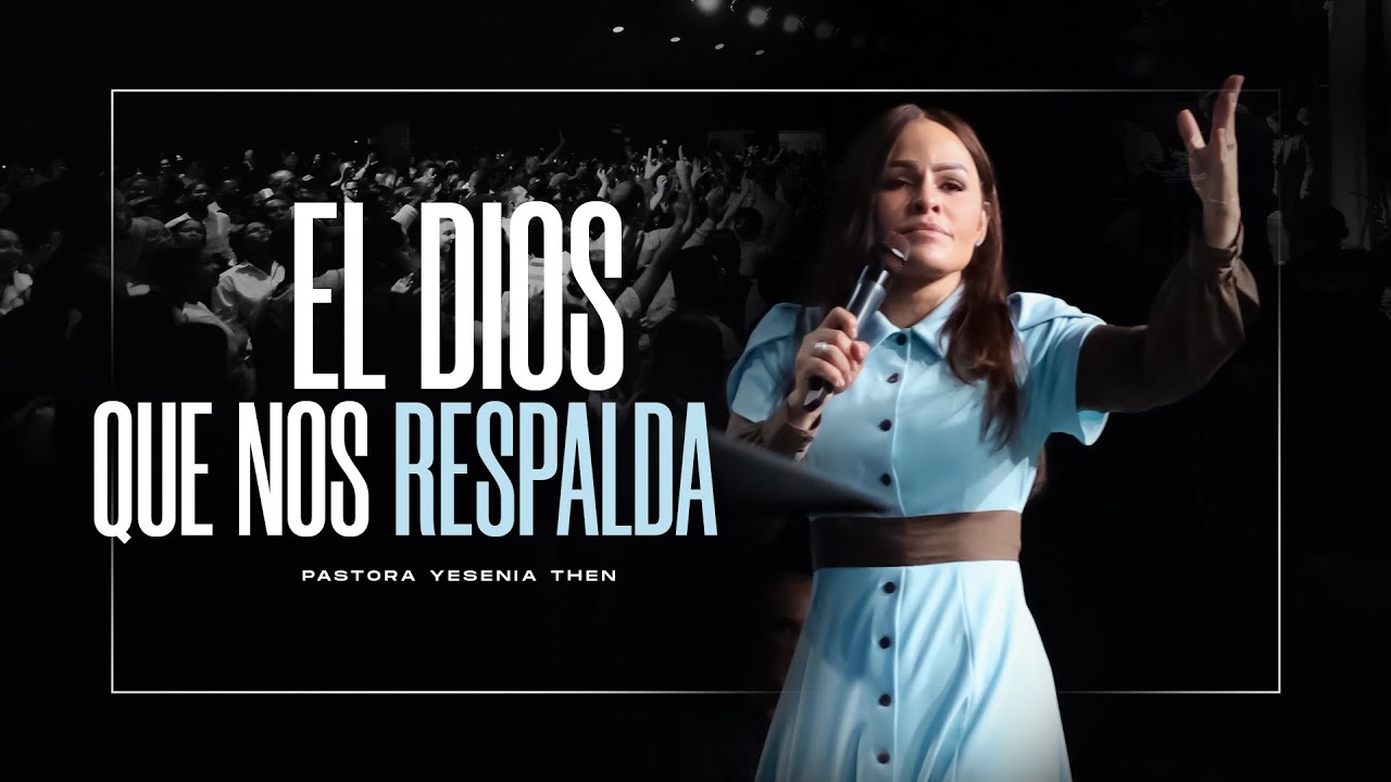EL DIOS QUE NOS RESPALDA - Pastora Yesenia Then