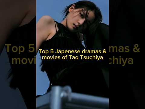 Top 5 Japenese dramas and movies of Tao Tsuchiya | TrendingWorld