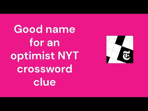 Good name for an optimist NYT crossword clue