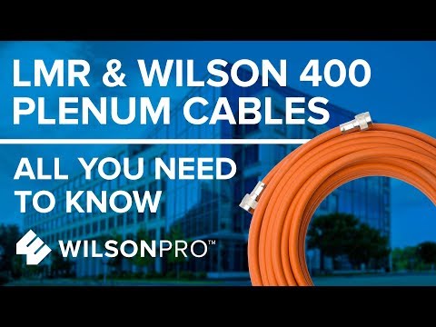 LMR & Wilson 400 Plenum Cables - All You Need To Know | WilsonPro