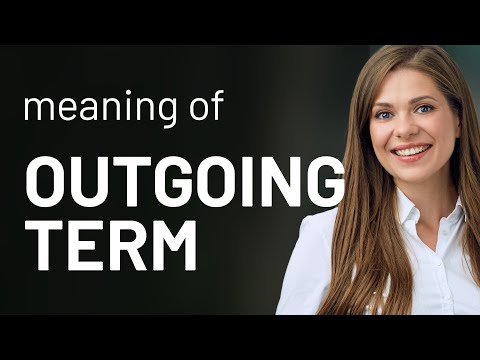 Mastering English Phrases: Understanding "Outgoing Term"