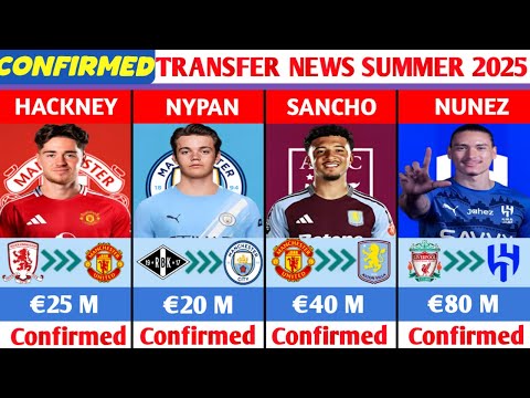NEW CONFIRMED TRANSFERS AND RUMOURS SUMMER 2025😱🔥SANCHO TO ASTONVILA,NYPAN TO MAN CITY