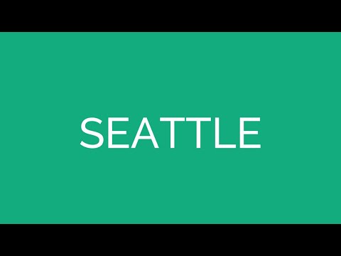 How To Pronounce Seattle In American Accent