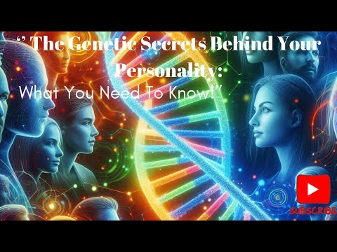 “The Genetic Secrets Behind Your Personality: What You Need To Know!"