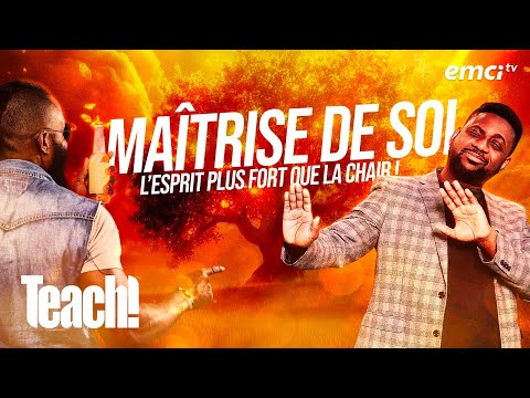 La Maîtrise de soi, l'Esprit plus fort que la chair ! - Teach! - Athoms Mbuma