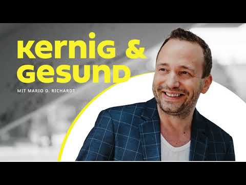 #100 Positives Mindset - kernig & gesund - Der Gesundheits-Podcast mit Mario D. Richardt