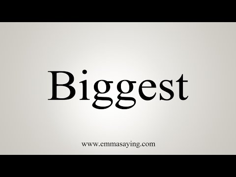 How To Say Biggest