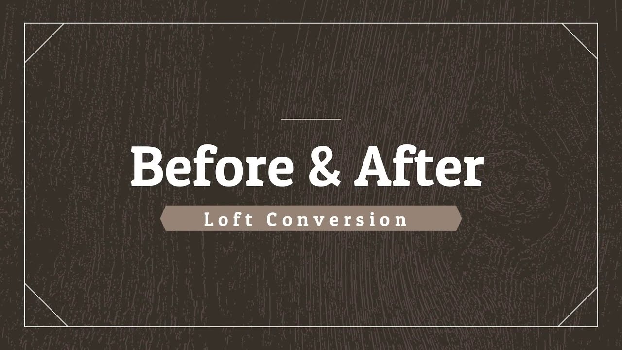 Loft Conversion - Before and After