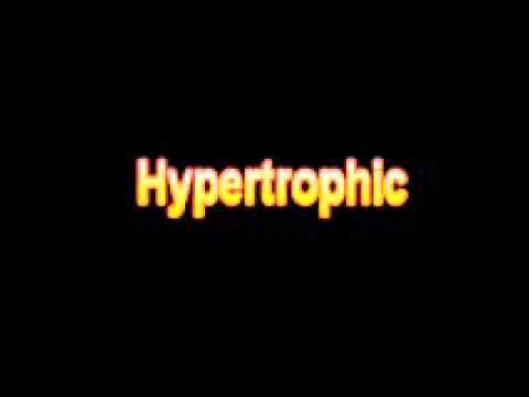 What Is The Definition Of Hypertrophic - Medical Dictionary Free Online Terms